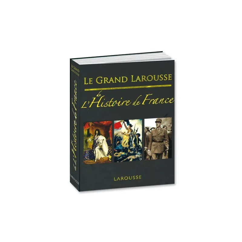 Le Grand Larousse de l’Histoire de France